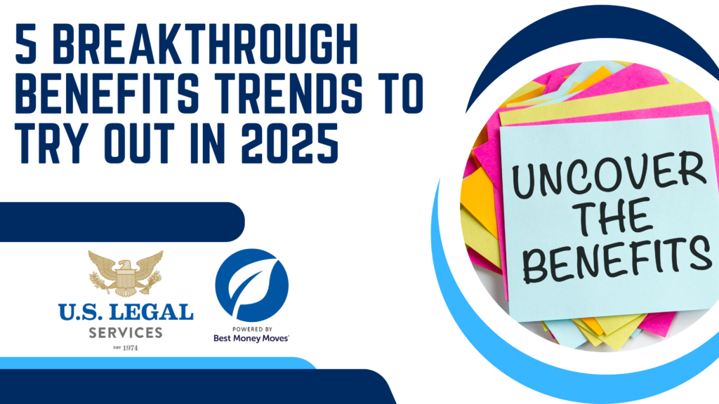 5 Breakthrough Benefits Trends to Try Out in 2025 - US Legal Services